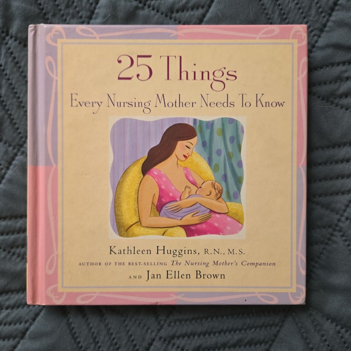 25 Things Every Nursing Mother Needs to Know by Kathleen Huggins