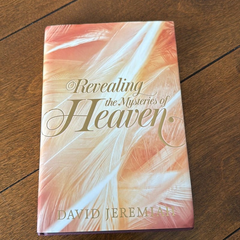 Revealing the Mysteries of Heaven by David Jeremiah, Hardcover | Pangobooks