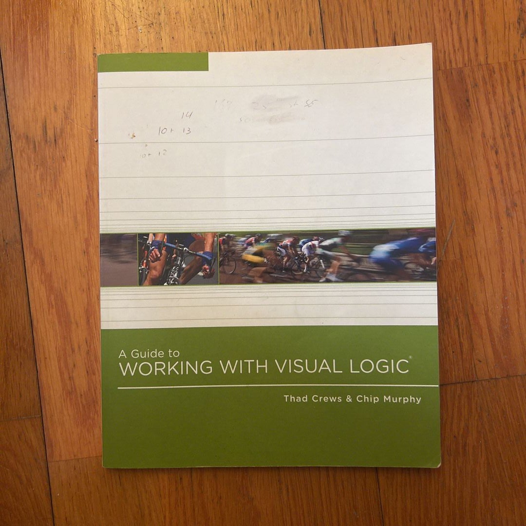 A Guide to Working with Visual Logic by Thad Crews, Chip Murphy