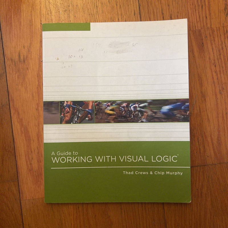 A Guide to Working with Visual Logic by Thad Crews, Chip Murphy