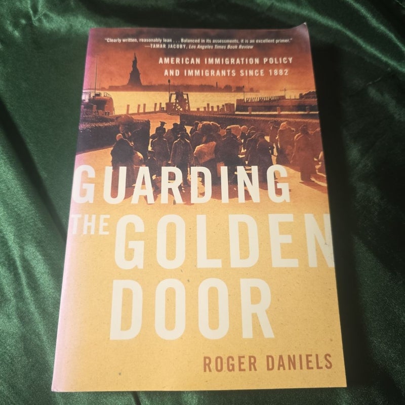 Guarding the Golden Door by Roger Daniels