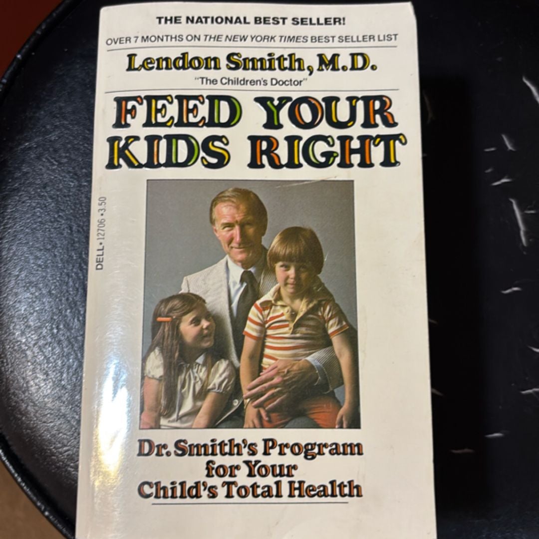 Feed Your Kids Right by Lendon H. Smith