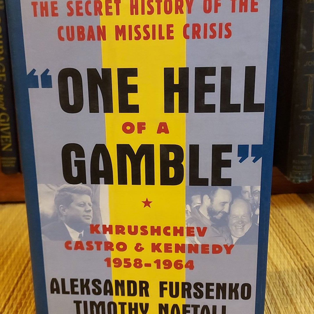 One Hell of a Gamble by Aleksandra Fursenko, Timothy J. Naftali