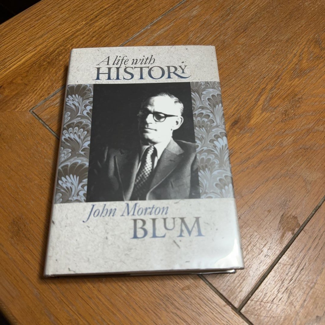 Life with History by John Morton Blum