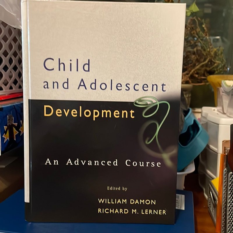Child and Adolescent Development by William Damon, Richard M. Lerner ...