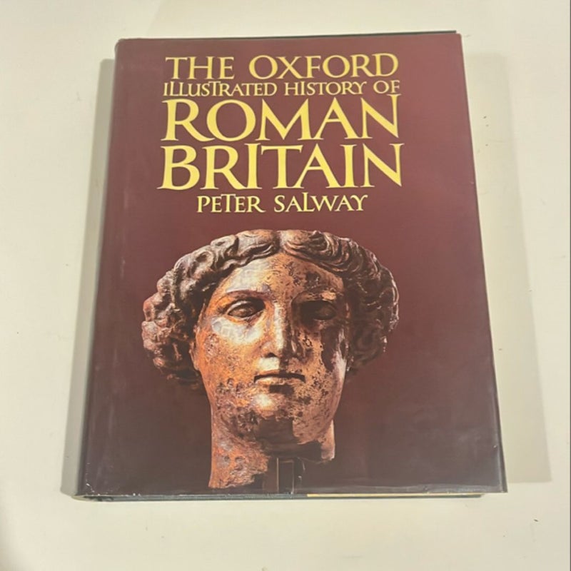 The Oxford Illustrated History of Roman Britain by Peter Salway ... The Oxford Illustrated History of Roman Britain by Peter Salway ...