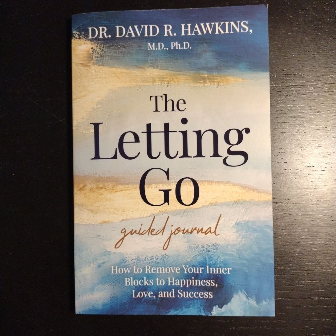 The Letting Go Guided Journal by Dr. David R. Hawkins, M.D., Ph. D ...