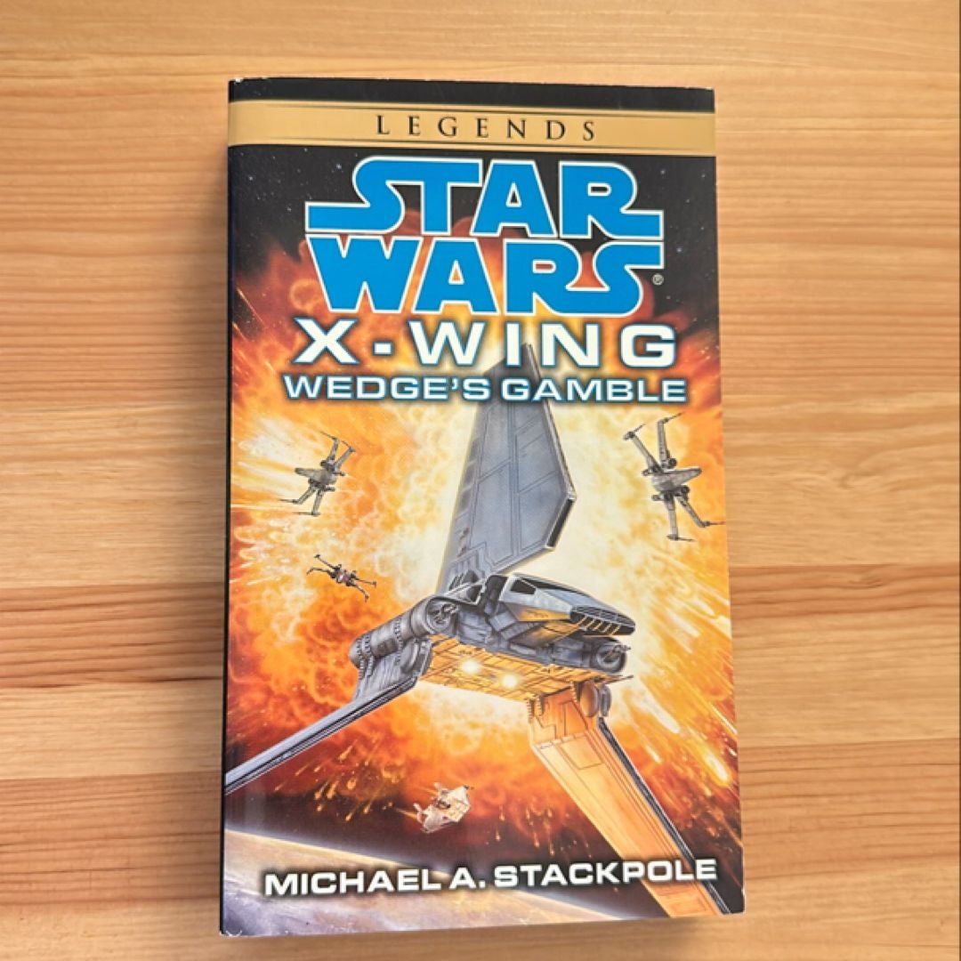 Wedge's Gamble: Star Wars Legends (X-Wing) by Michael A. Stackpole