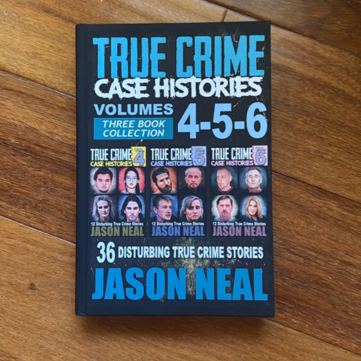 True Crime Case Histories - Volumes 4-5-6 by Jason Neal