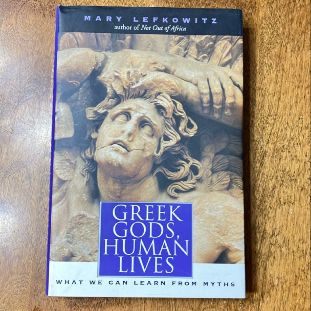 Greek Gods, Human Lives by Mary R. Lefkowitz