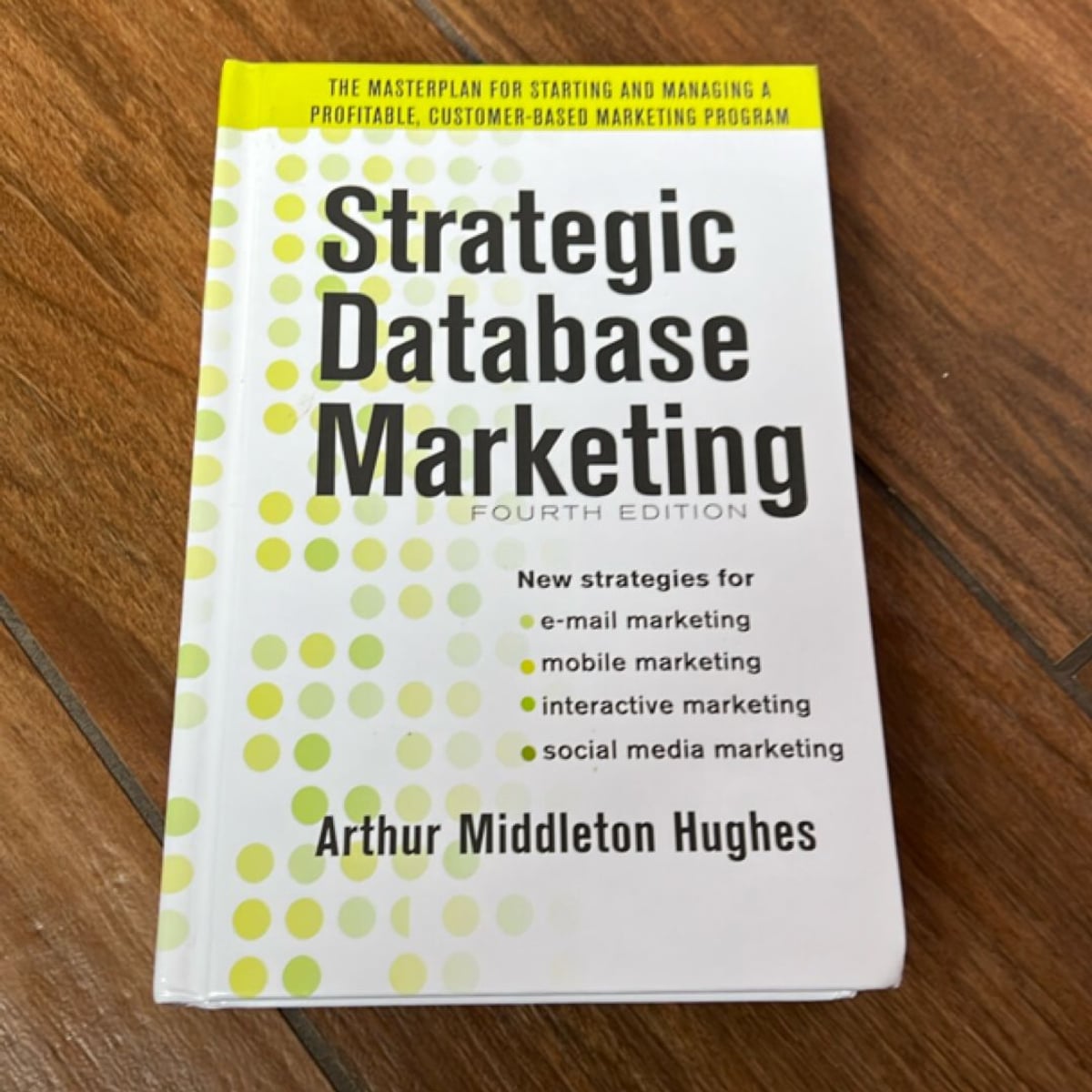 Strategic Database Marketing: the Masterplan for Starting and Managing ...