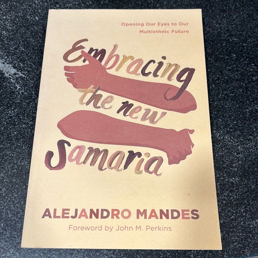 Embracing the New Samaria by Alejandro Mandes, John M. Perkins