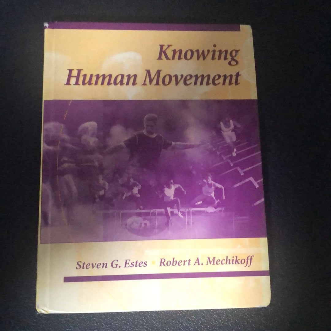 Knowing Human Movement by Steven G. Estes, Robert A. Mechikoff