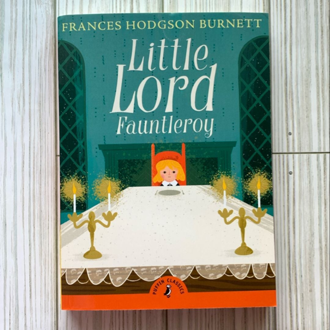 Little Lord Fauntleroy by Frances Hodgson Burnett; John Boyne ...