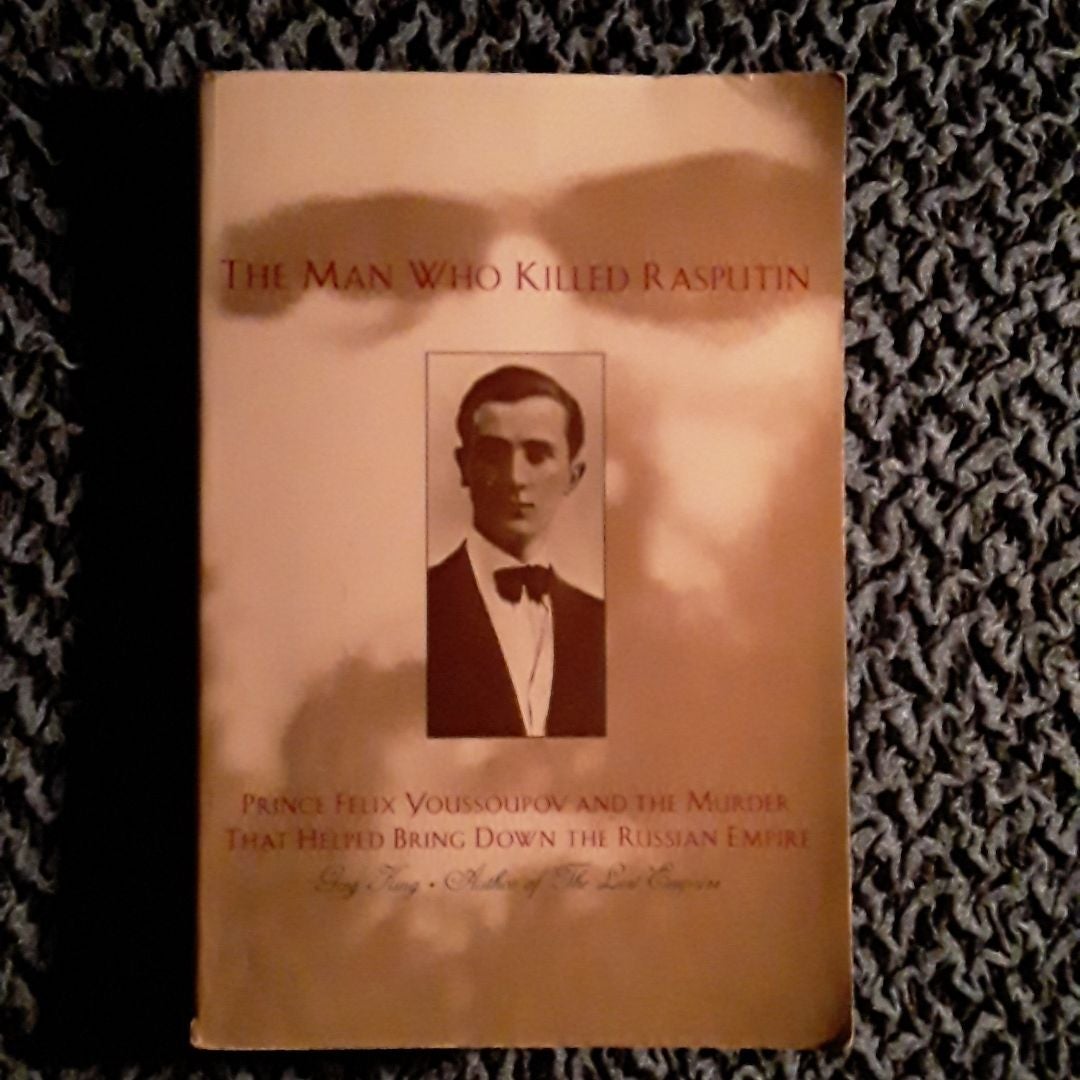 The Man Who Killed Rasputin by Greg King