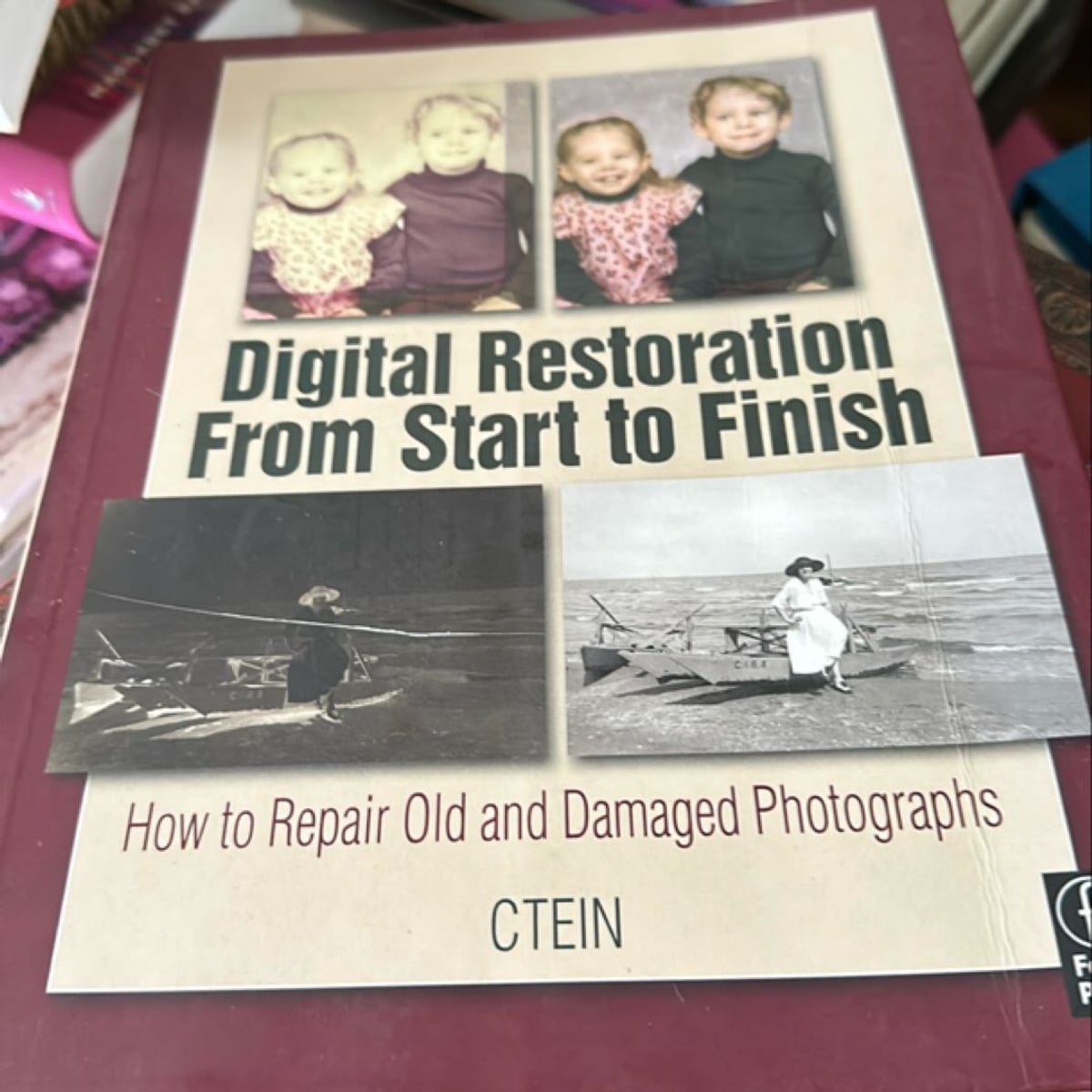 Digital Restoration from Start to Finish by Ctein, Ctein