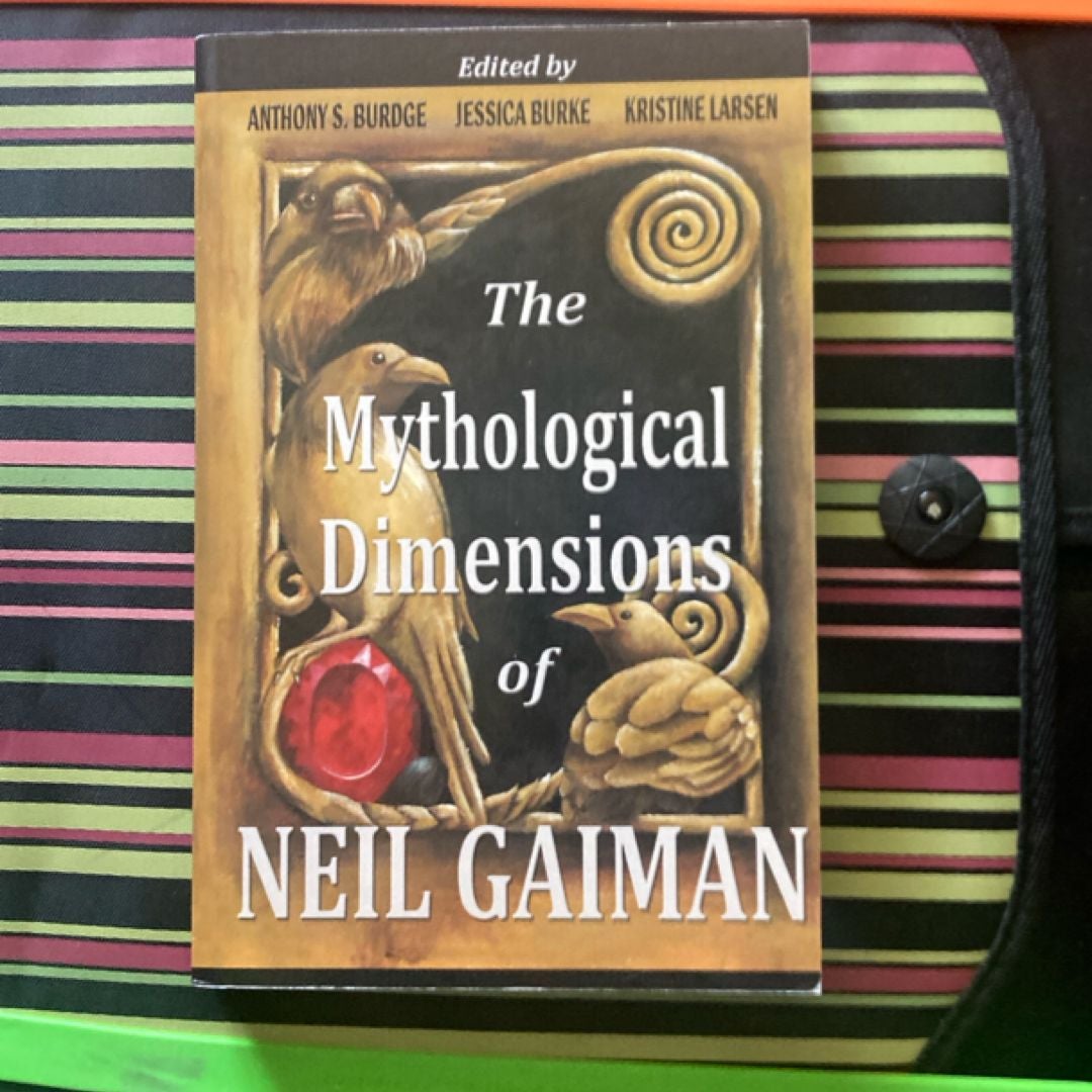The Mythological Dimensions of Neil Gaiman by Anthony Burdge, Jessica ...