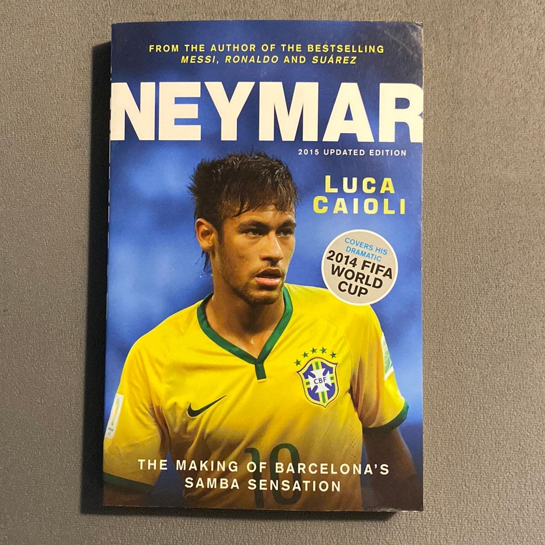 Neymar - 2015 Updated Edition by Luca Caioli