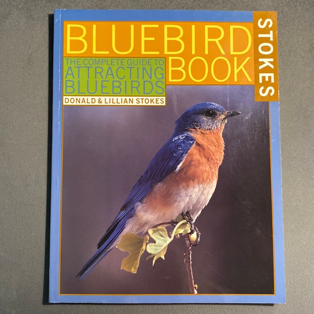 The Bluebird Book by Donald Stokes, Lillian Q. Stokes