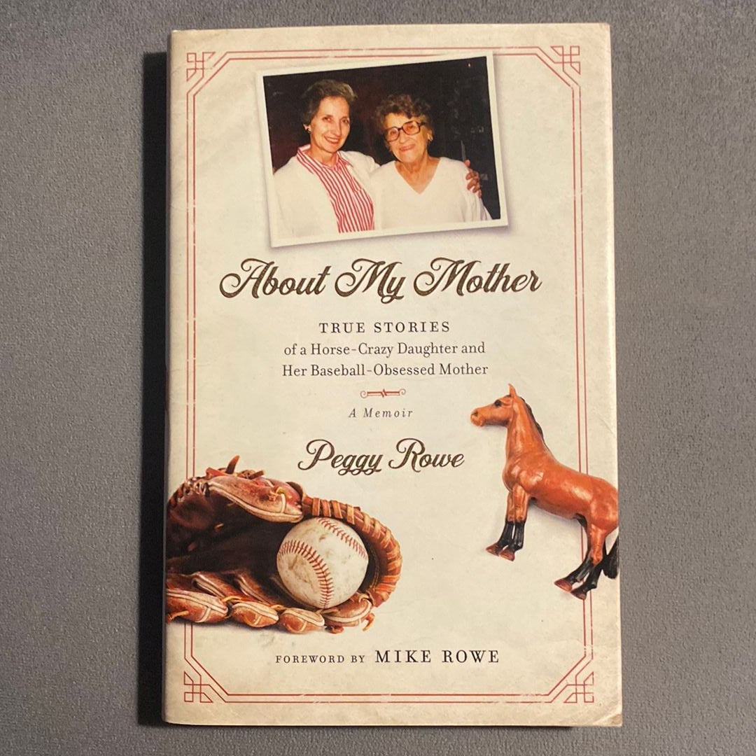 About My Mother by Peggy Rowe, Mike Rowe
