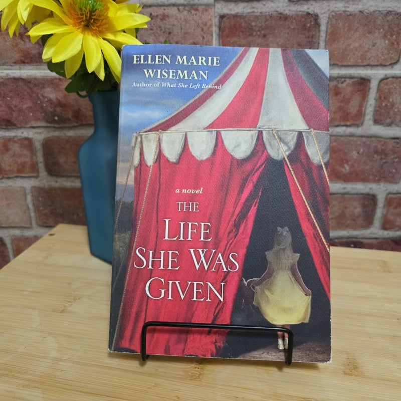 Life She Was Given The by Ellen Marie Wiseman