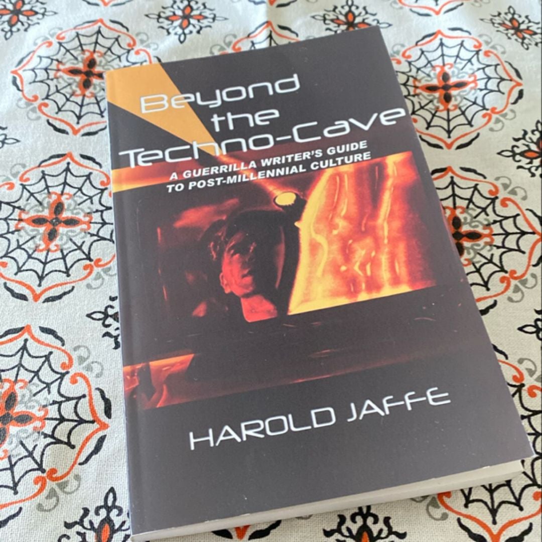 Beyond the Techno-Cave by Harold Jaffe