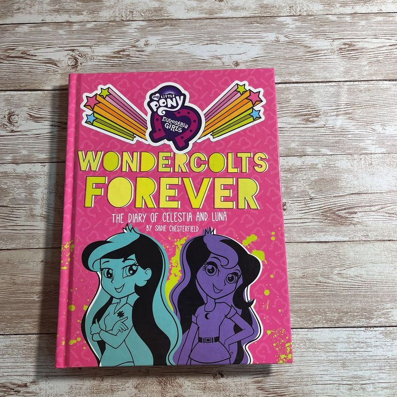 My Little Pony: Equestria Girls: Wondercolts Forever by Sadie Chesterfield