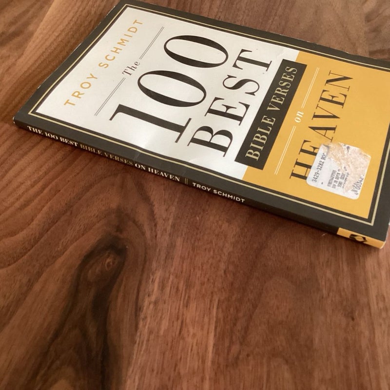 The 100 Best Bible Verses on Heaven by Troy Schmidt