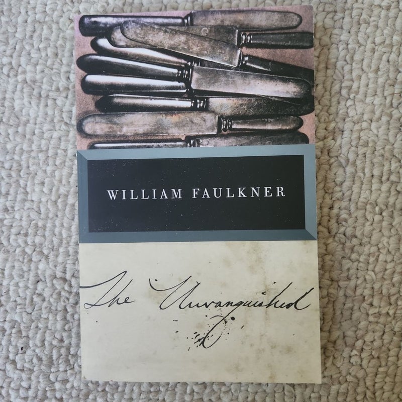 The Unvanquished by William Faulkner; William Faulkner