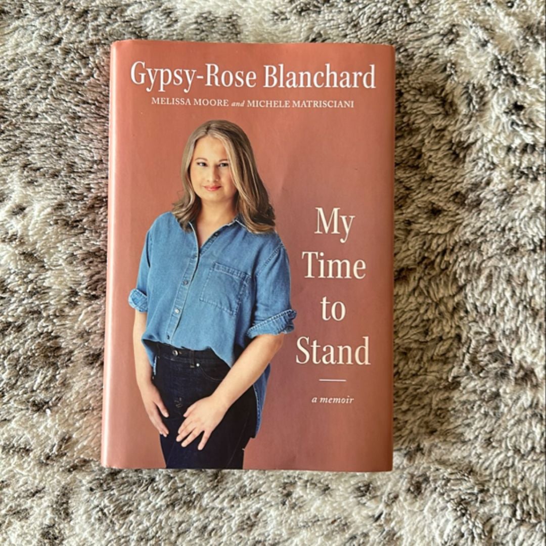 My Time to Stand by Gypsy-Rose Blanchard, Melissa Moore, Michele ...