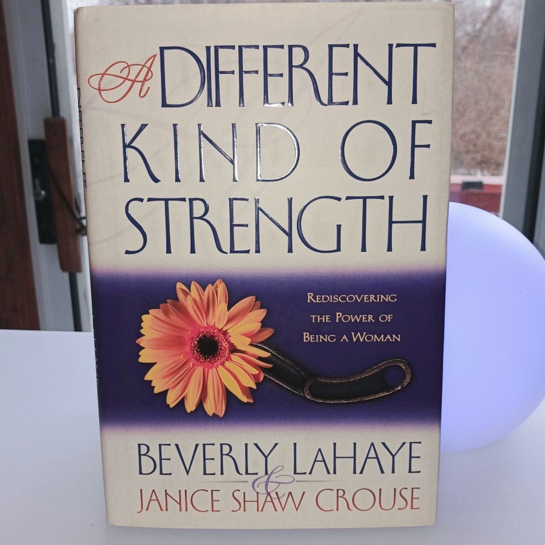 A Different Kind of Strength by Beverly LaHaye, Janice Crouse