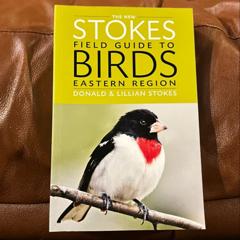 The New Stokes Field Guide to Birds: Eastern Region by Donald Stokes ...