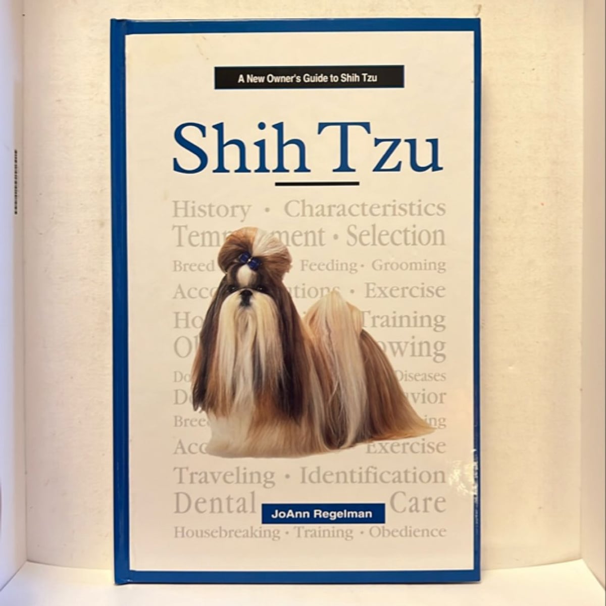 A New Owner's Guide to Shih Tzu by JoAnne Regelman, Hardcover | Pangobooks