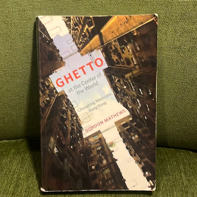 Ghetto at the Center of the World by Gordon Mathews