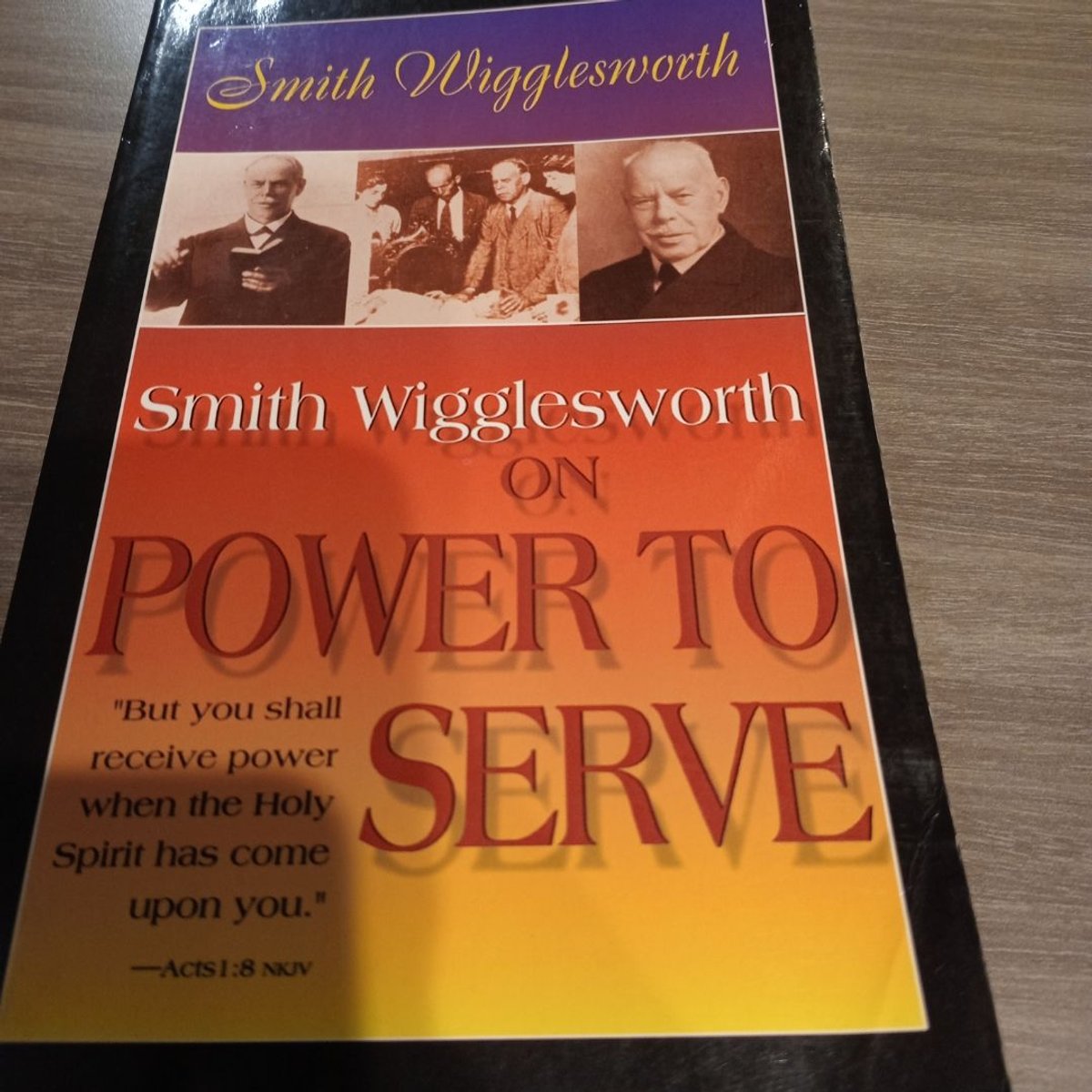 Smith Wigglesworth on Power to Serve by Smith Wigglesworth