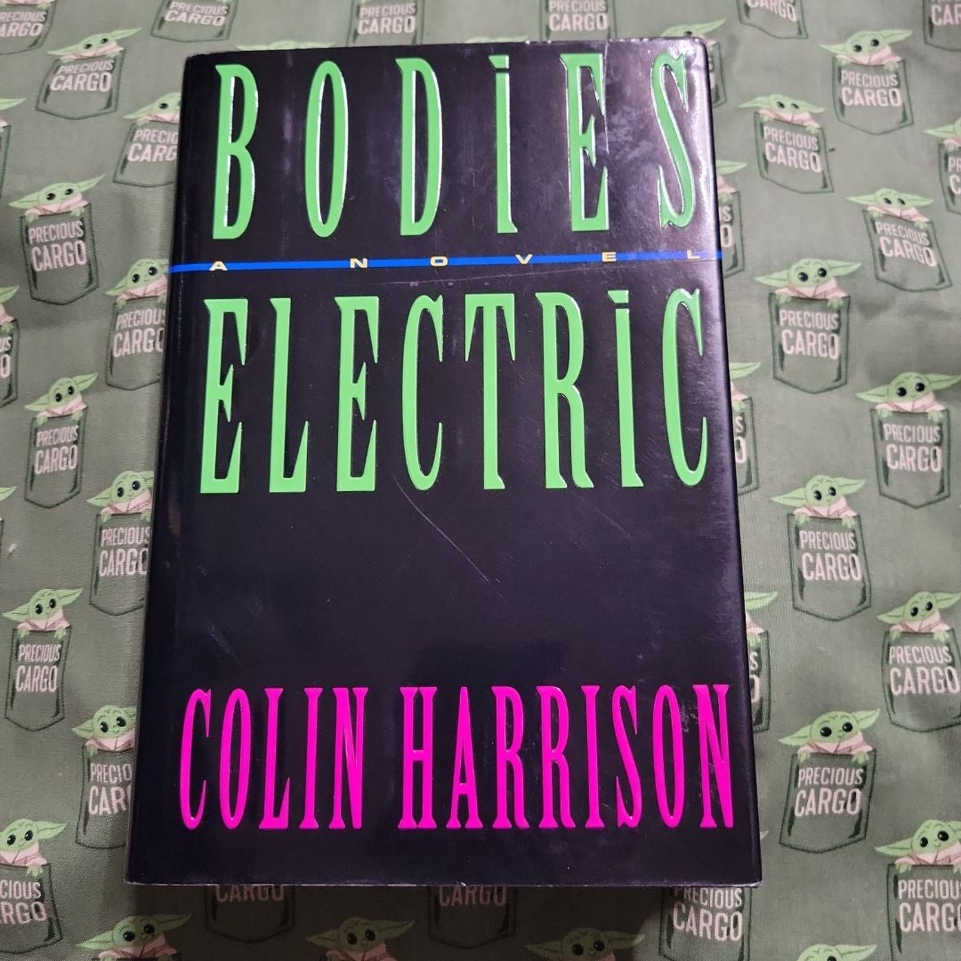 Bodies Electric by Colin Harrison