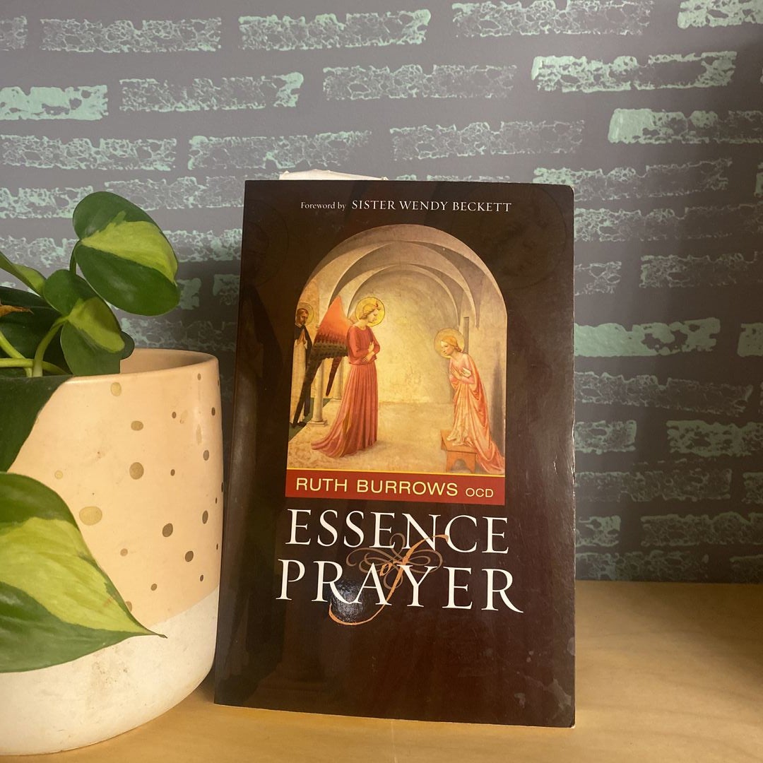 Essence of Prayer by Ruth Burrows, Wendy Beckett