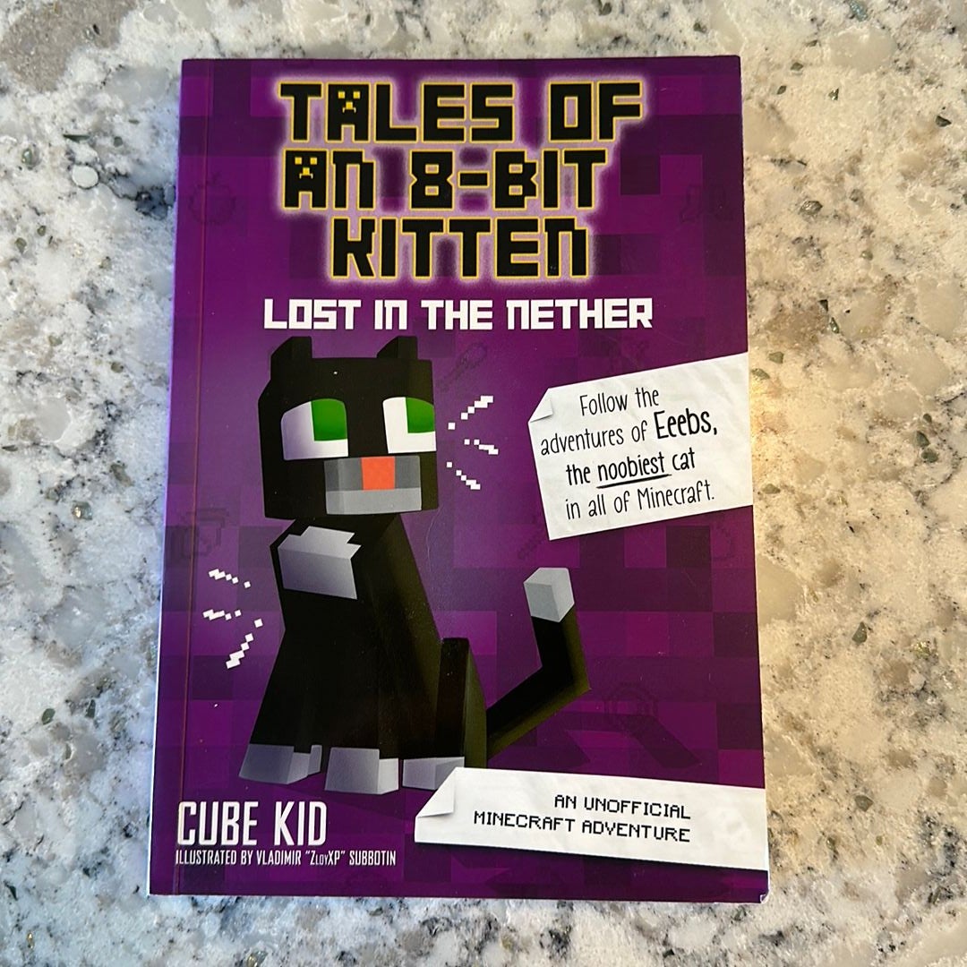 Tales of an 8-Bit Kitten: Lost in the Nether by Cube Cube Kid