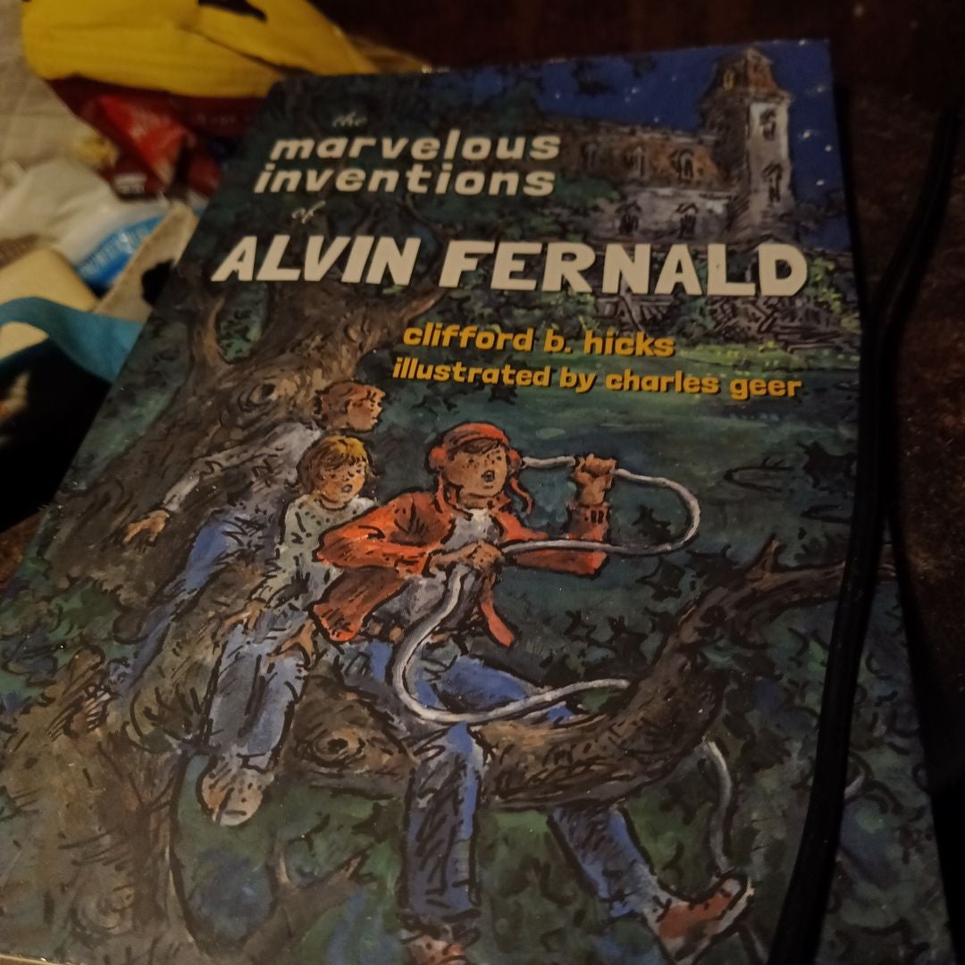 The Marvelous Inventions of Alvin Fernald by Clifford B. Hicks