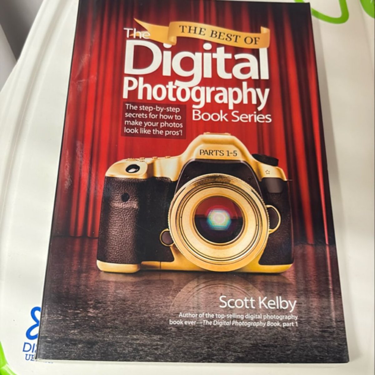 The Best of the Digital Photography Book Series by Scott Kelby