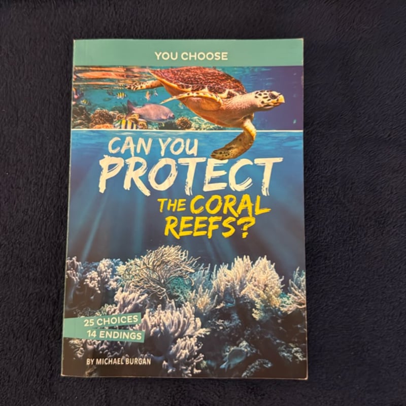 Can You Protect the Coral Reefs? by Michael Burgan