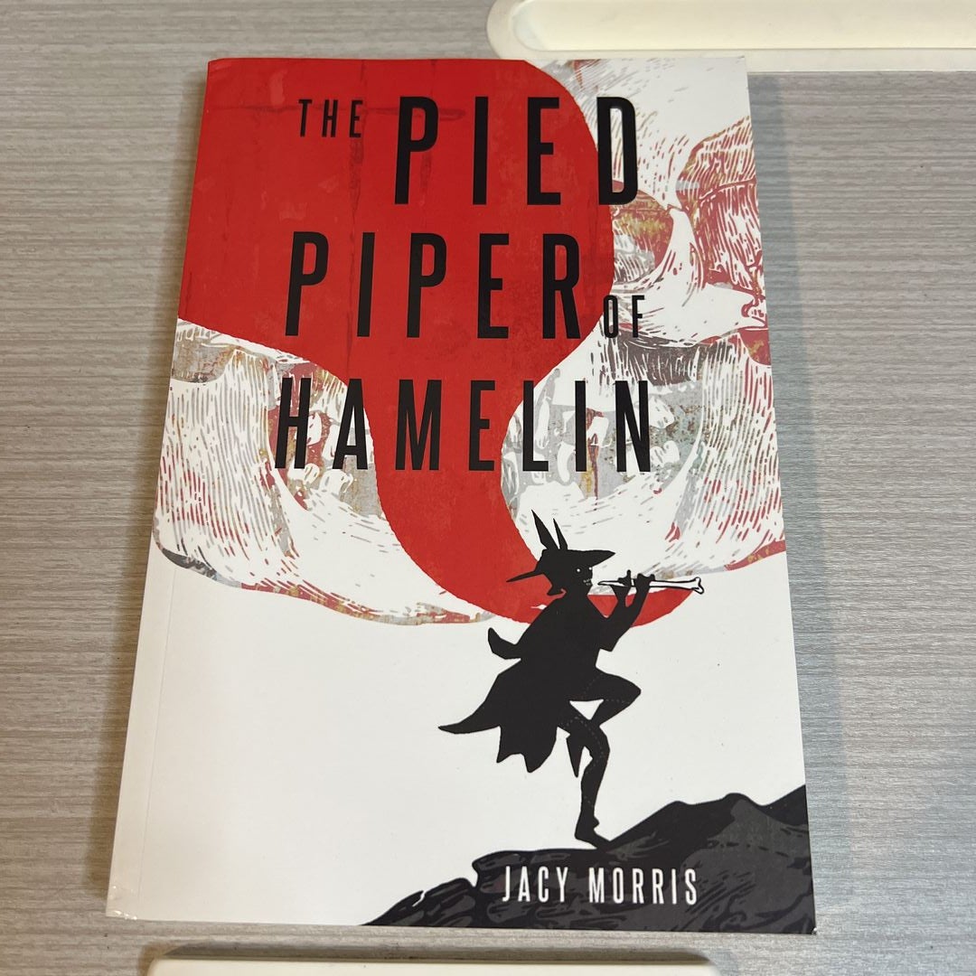 The Pied Piper of Hamelin by Jacy Morris