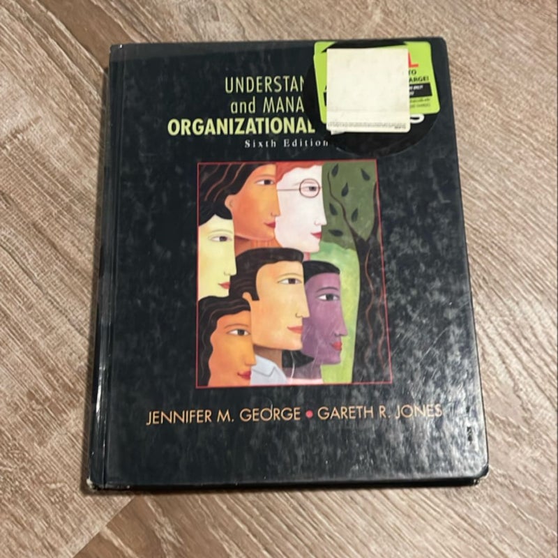 Understanding and Managing Organizational Behavior: Global Edition by Jennifer George, Gareth Jones