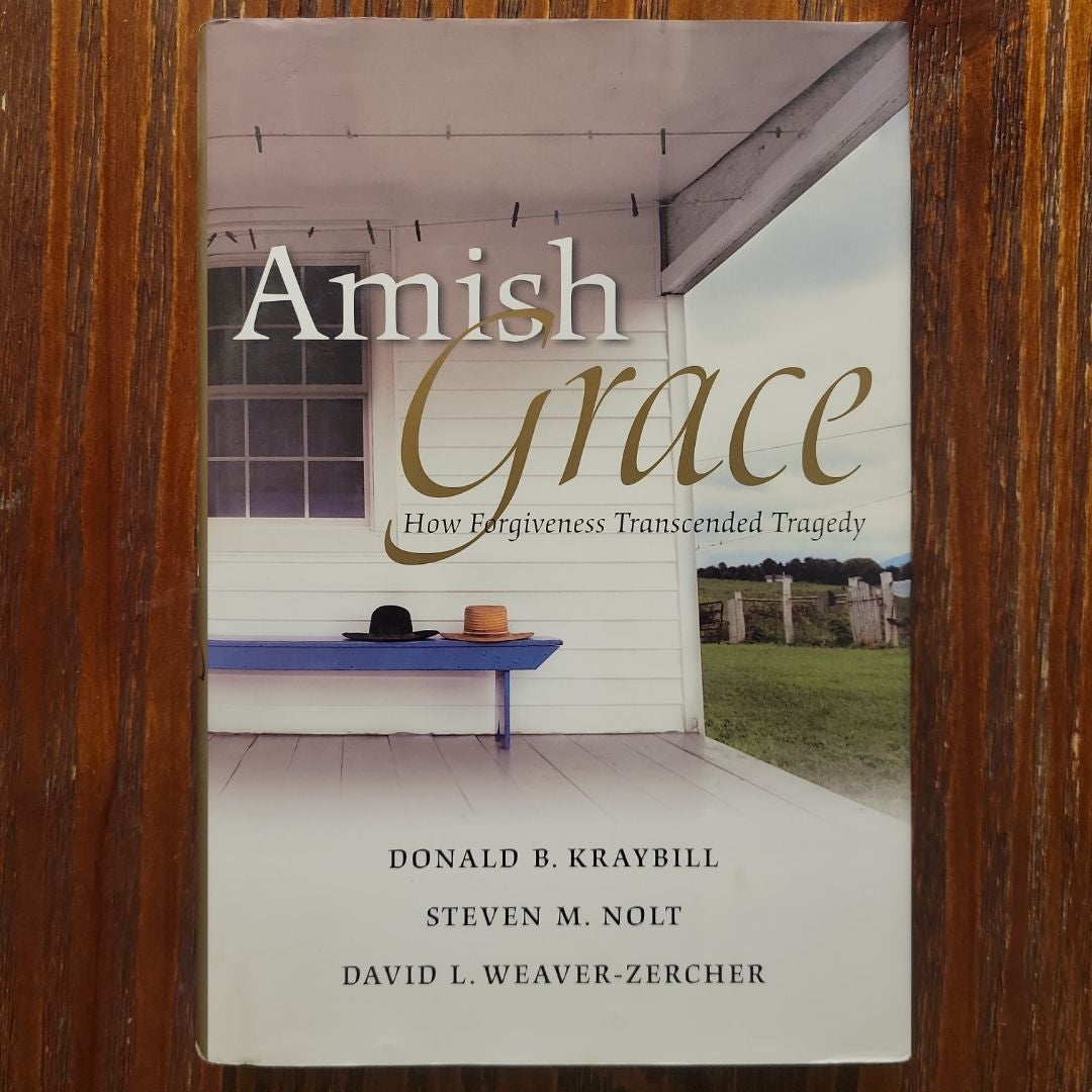 Amish Grace by Donald B. Kraybill, Steven M. Nolt, David L. Weaver-Zercher