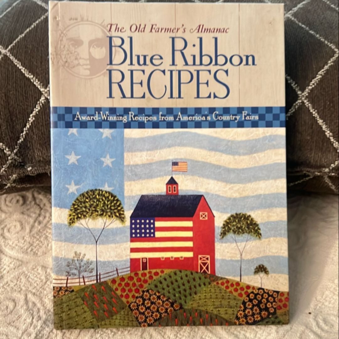 The Old Farmer's Almanac Blue Ribbon Recipes by Old Farmer's Almanac ...