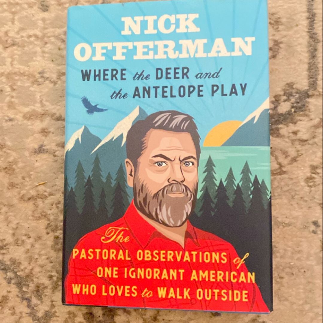 Where the Deer and the Antelope Play by Nick Offerman, Hardcover ...