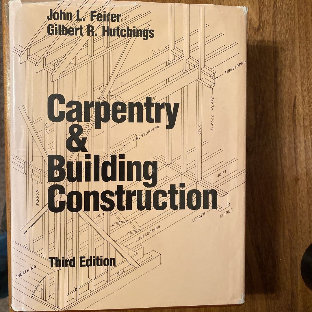 Carpentry and Building Construction by John L. Feirer; Gilbert R ...