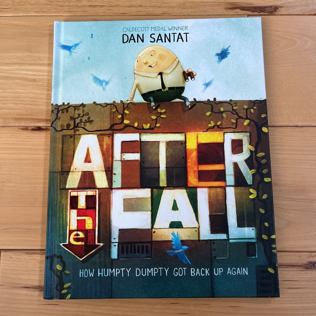 After the Fall (How Humpty Dumpty Got Back up Again) by Dan Santat