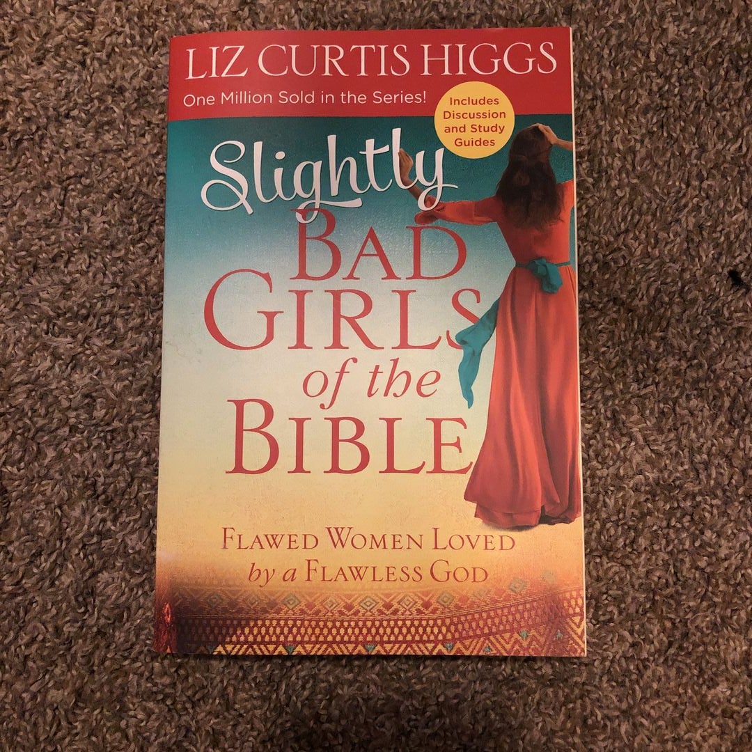 Slightly Bad Girls of the Bible by Liz Curtis Higgs, Paperback | Pangobooks