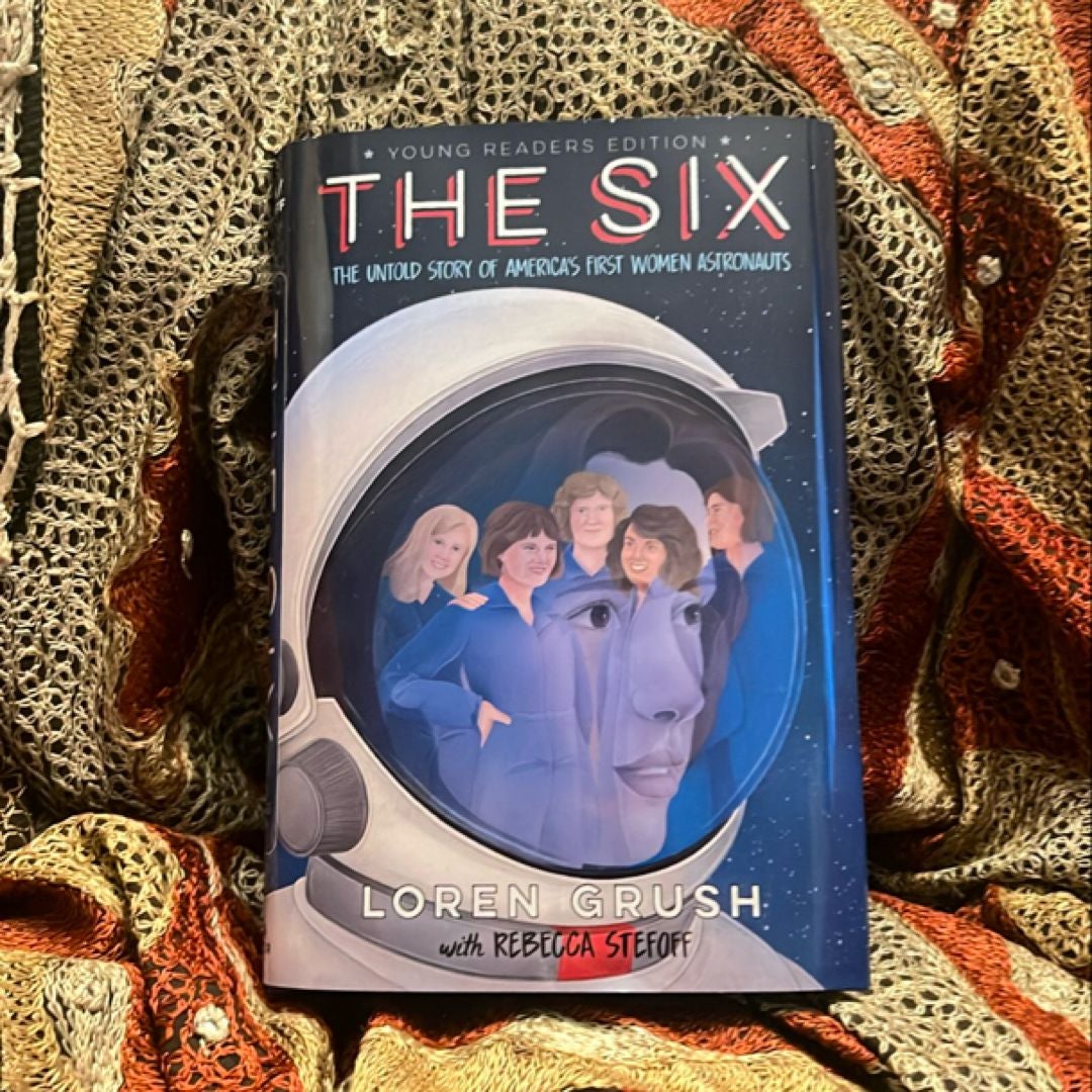 The Six -- Young Readers Edition by Loren Grush, Rebecca Stefoff